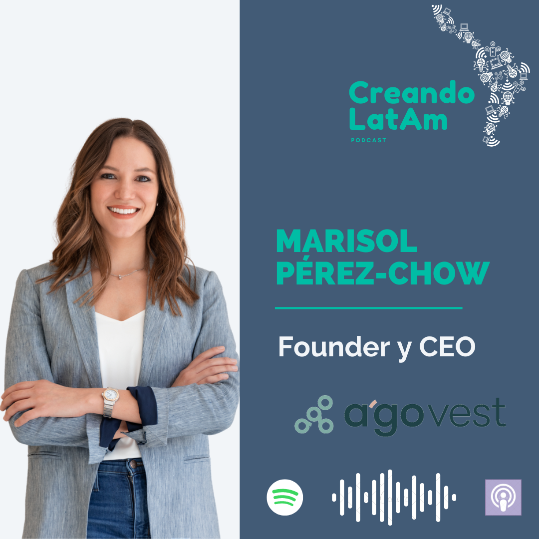 Marisol Pérez-Chow: a'govest - Creando LatAm Podcast